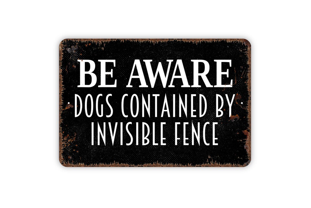 Be Aware Dogs Contained by Invisible Fence Sign - Warning Dog K9 Pup ...