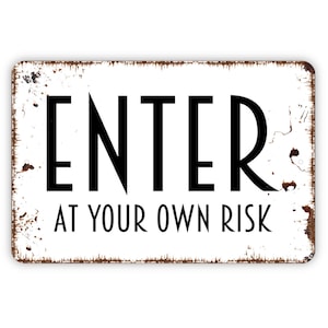 Enter at Your Own Risk Sign, Metal Sign, Farmhouse Contemporary Modern ...
