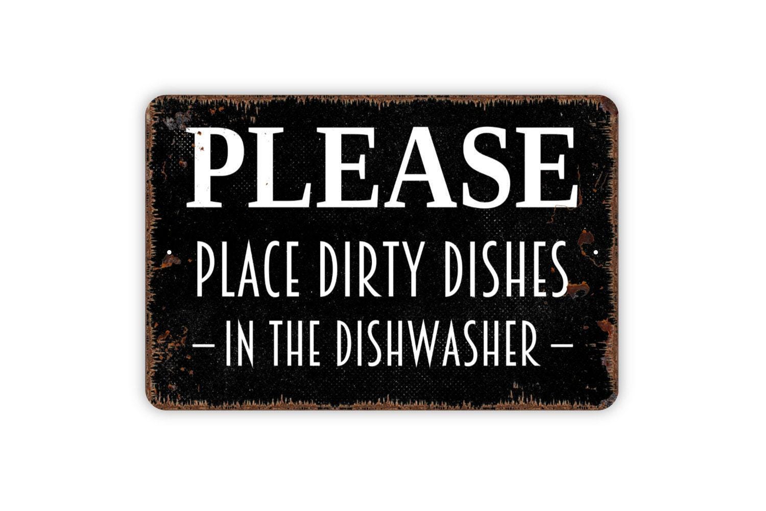 Please Place Dirty Dishes in the Dishwasher Sign | Funny Kitchen Sign ...
