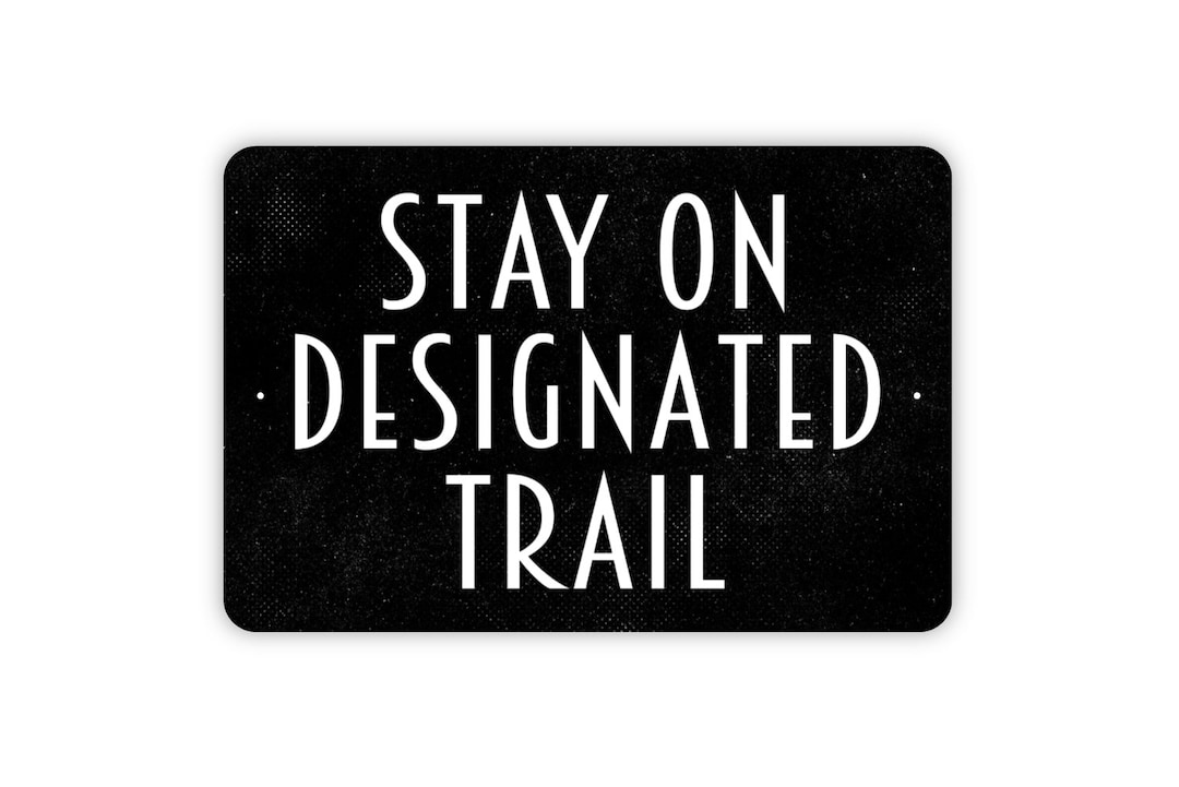 Stay on Designated Trail Sign - Metal Sign Wall Art Indoor or Outdoor ...