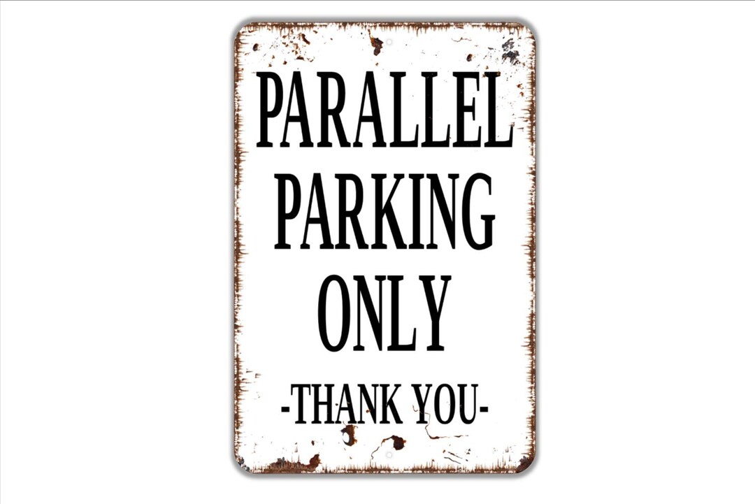 Parallel Parking Only Thank You Sign - Indoor or Outdoor Metal Wall Art ...