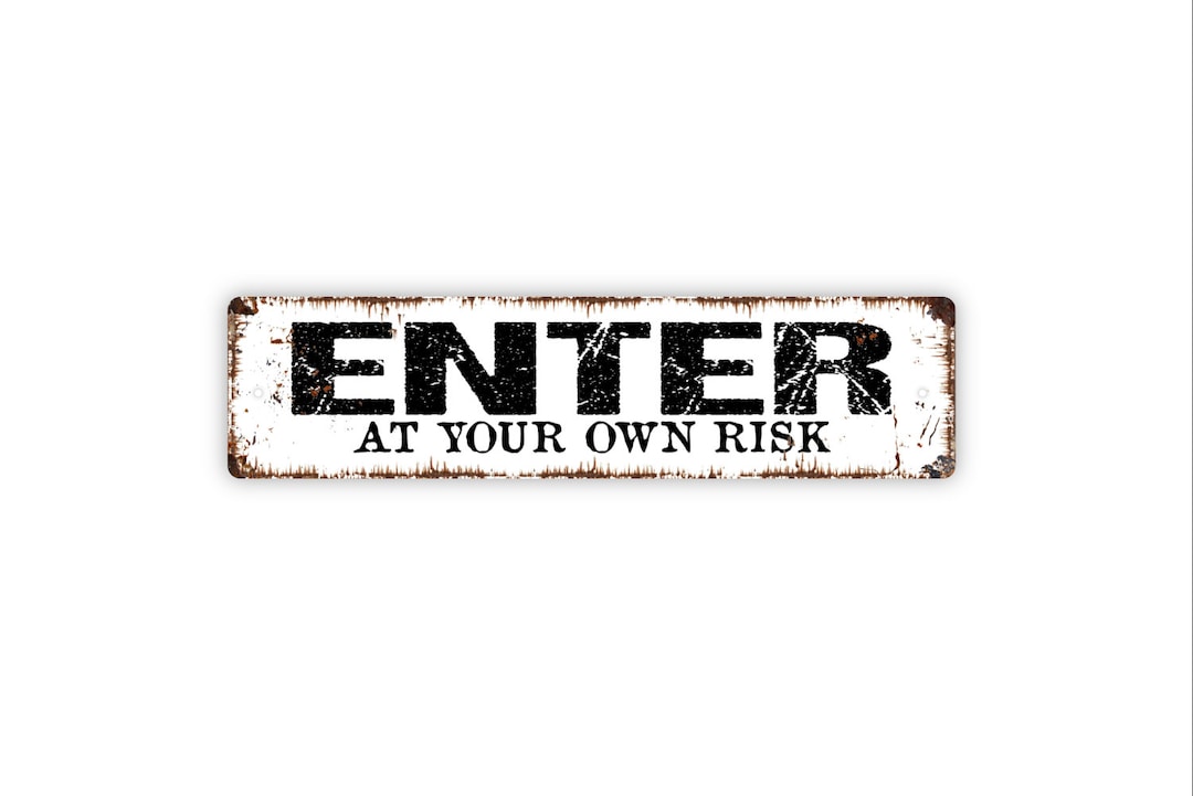 Enter at Your Own Risk Sign - Funny Custom Metal Rustic Street Sign or ...