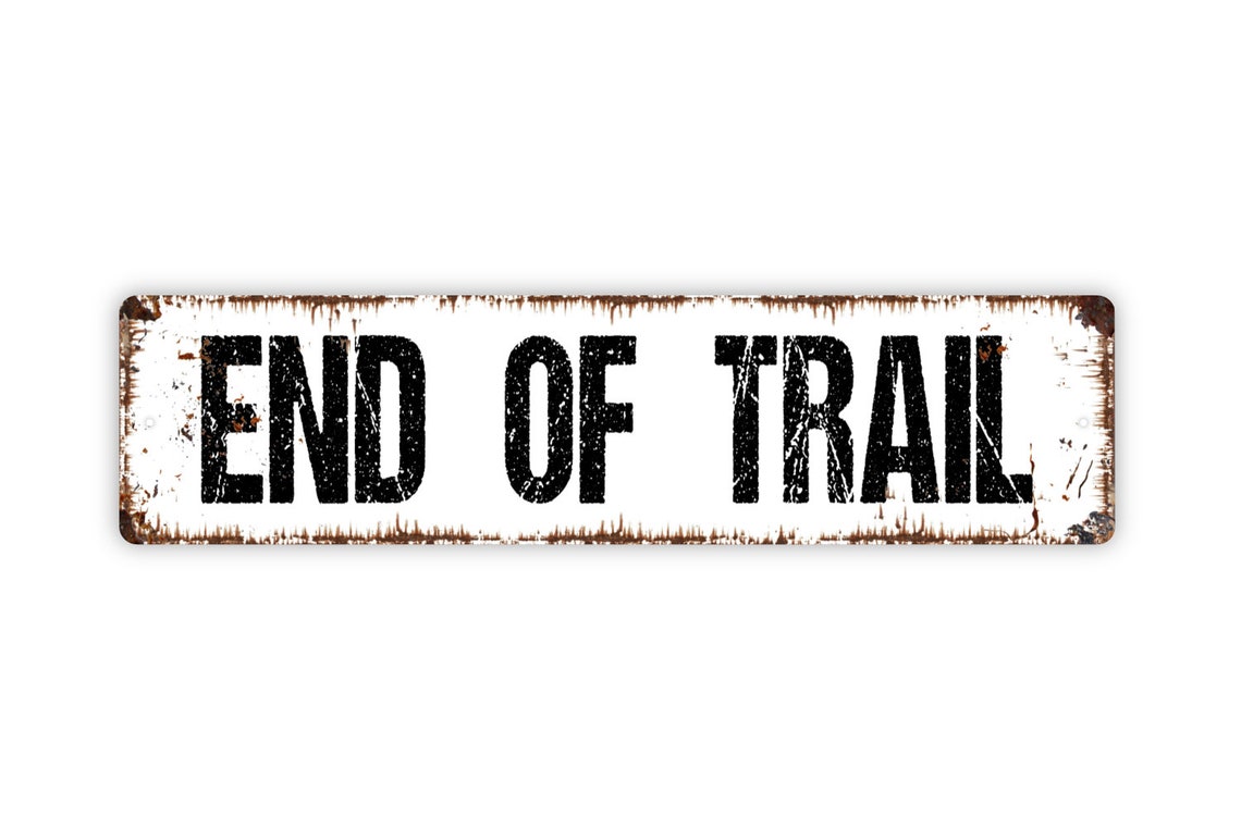 End of Trail Sign Hiking Trail Metal Sign Trail Markers - Etsy