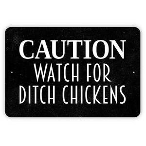 Caution Watch for Ditch Chickens Sign | Funny Farm Warning Sign ...