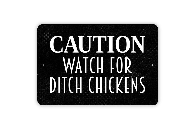 Caution Watch for Ditch Chickens Sign | Funny Farm Warning Sign ...