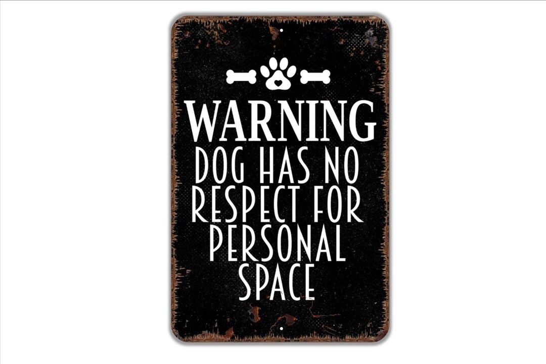 Warning Dog Has No Respect for Personal Space Sign - Notice Warning ...