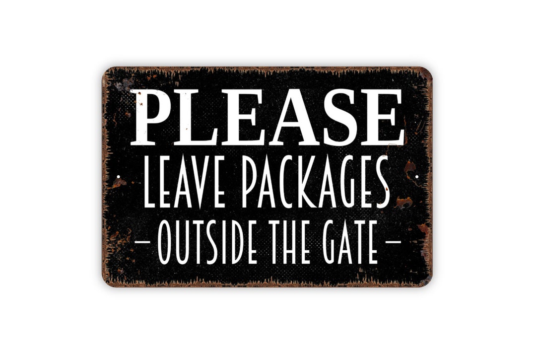 Please Leave Packages Outside the Gate Sign - Delivery Instructions ...