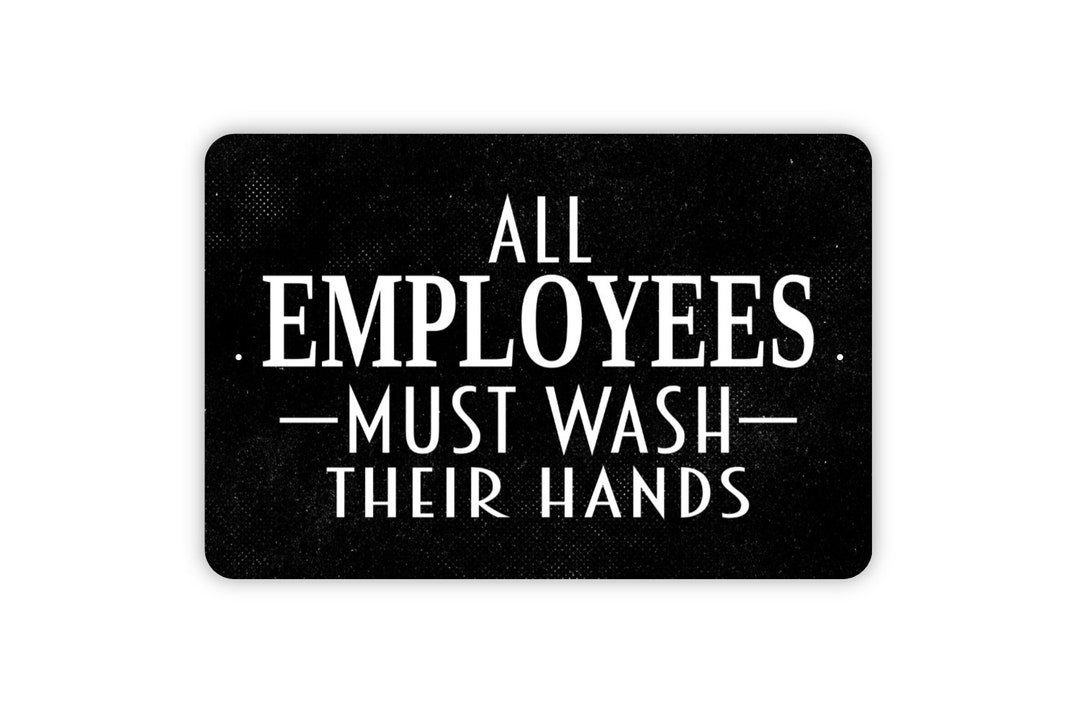 All Employees Must Wash Their Hands Sign Bathroom Metal Indoor or ...