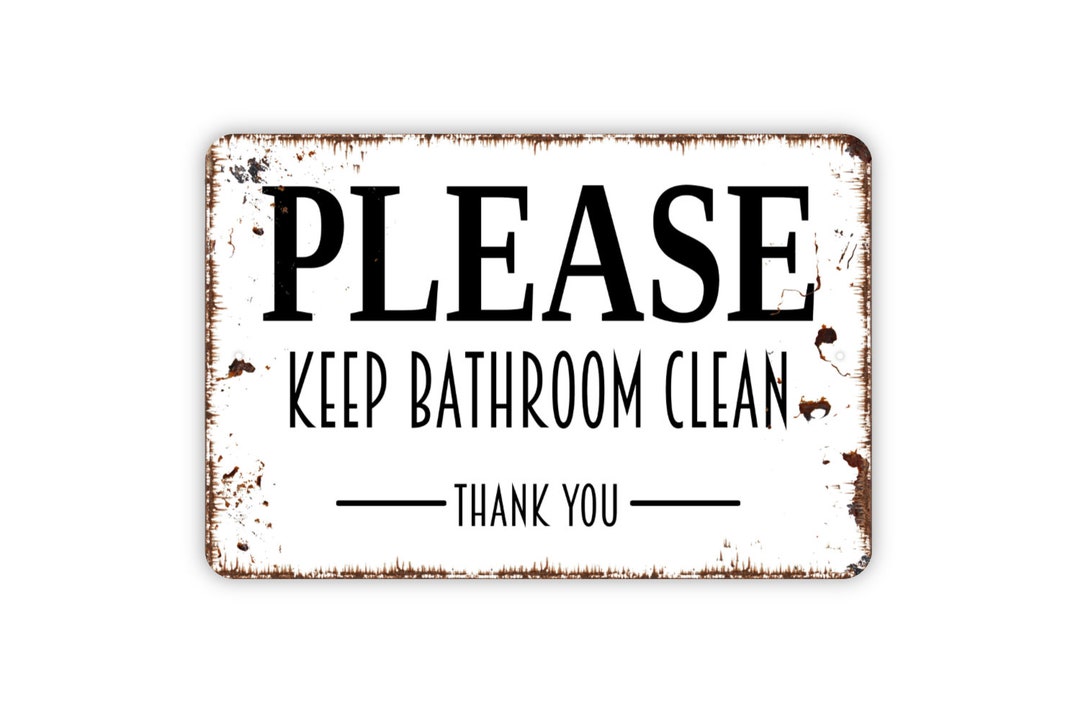 Please Keep Bathroom Clean Thank You Sign - Metal Indoor or Outdoor ...