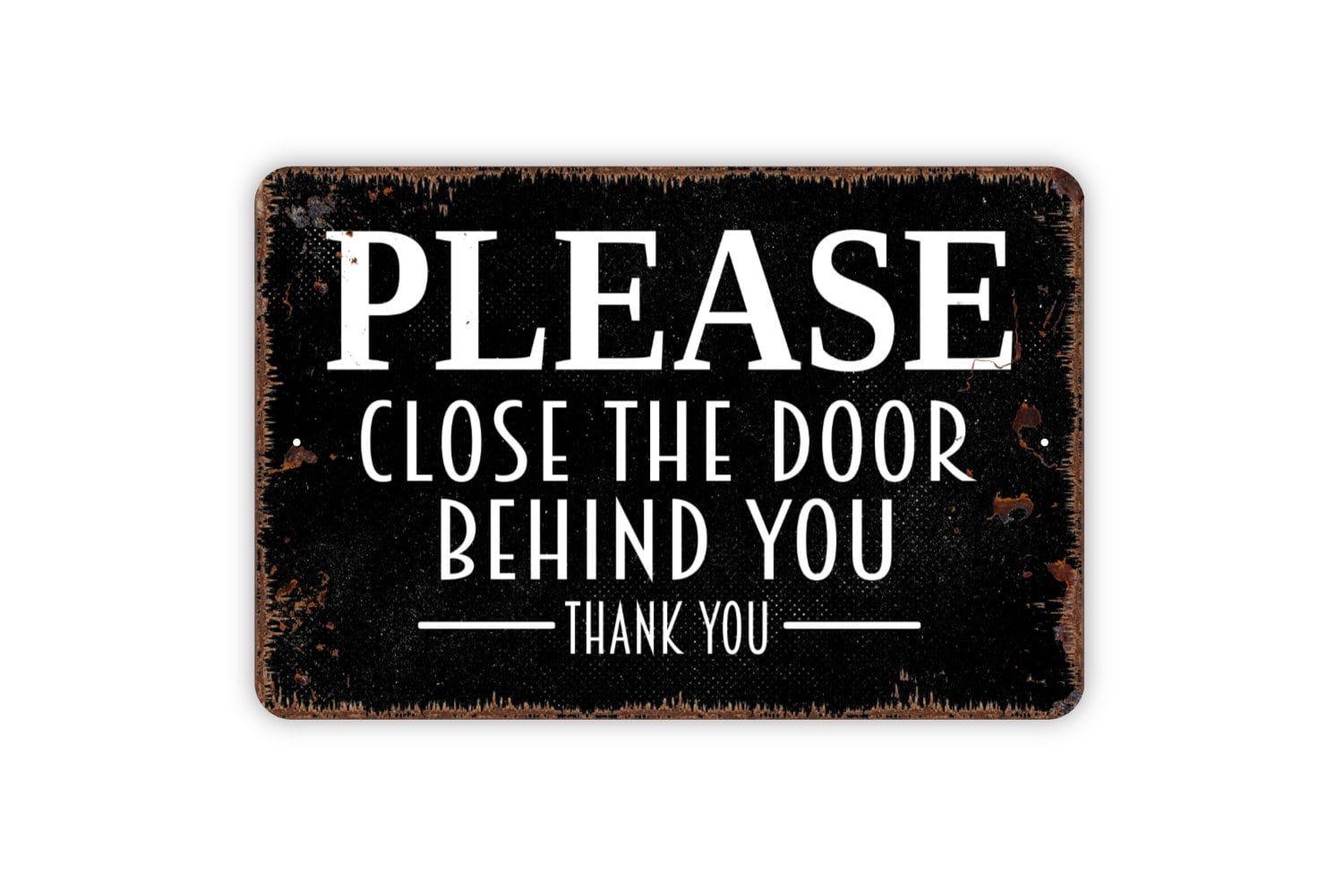 Please Close The Door Behind You