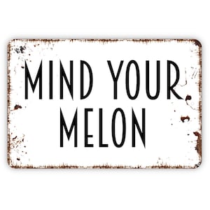 Mind Your Melon Sign - Metal Indoor or Outdoor Wall Art - Etsy