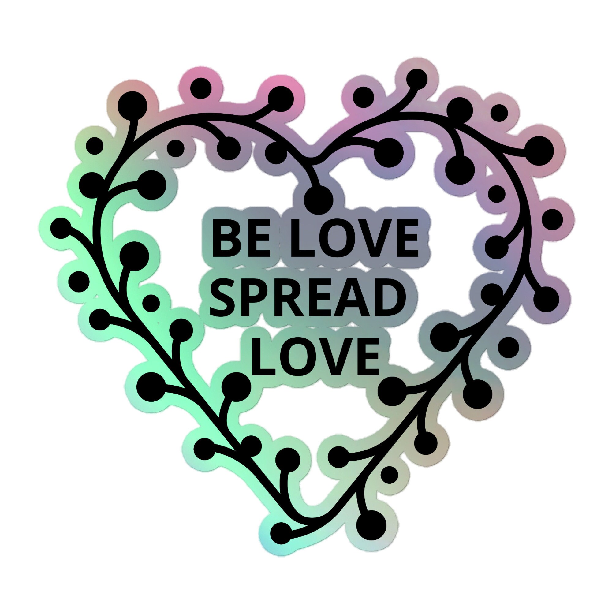 Holographic Stickers Be Love Spread Love, Inspirational , Love Mantra ...