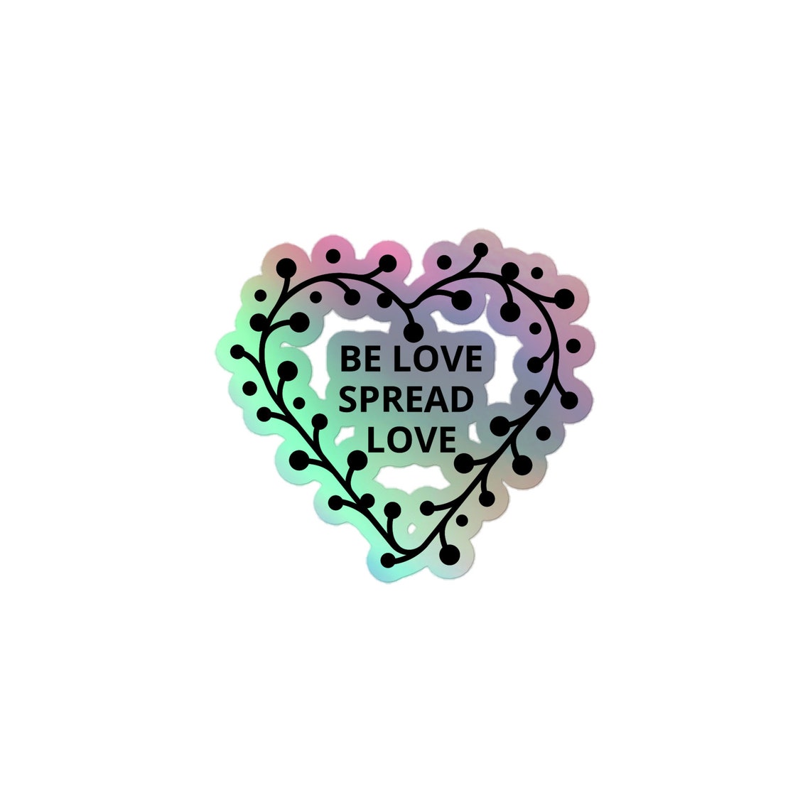 Holographic Stickers Be Love Spread Love, Inspirational , Love Mantra ...