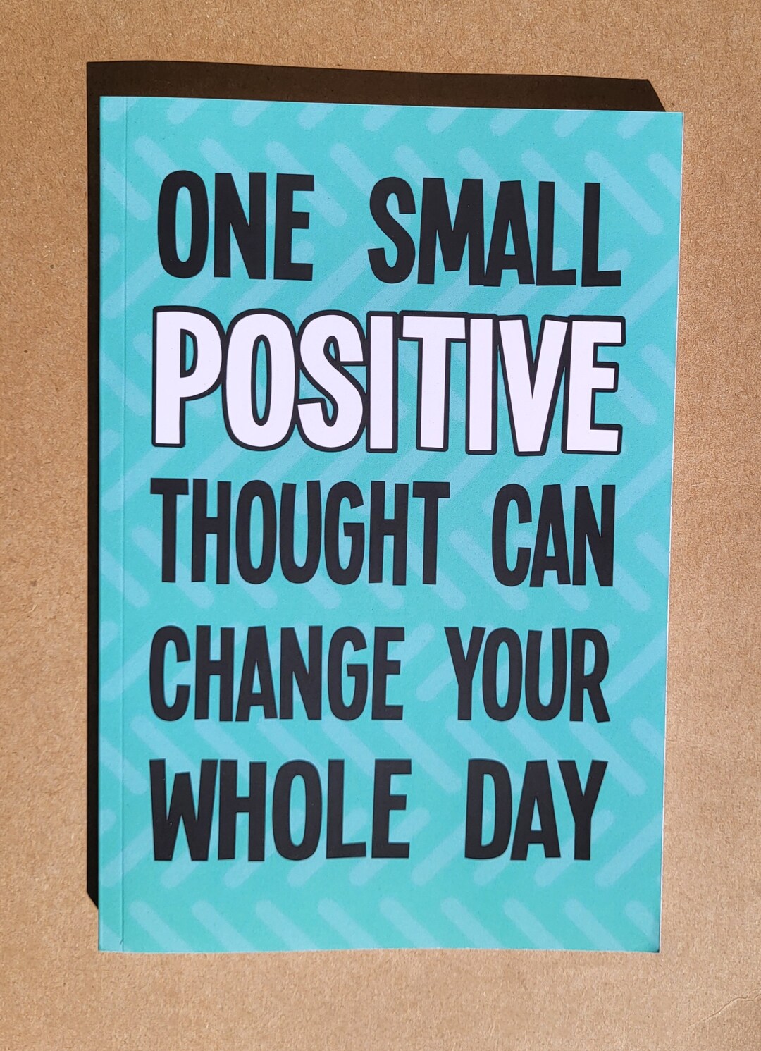 One Small Positive Thought Can Change Your Whole Day Journal/notebook ...