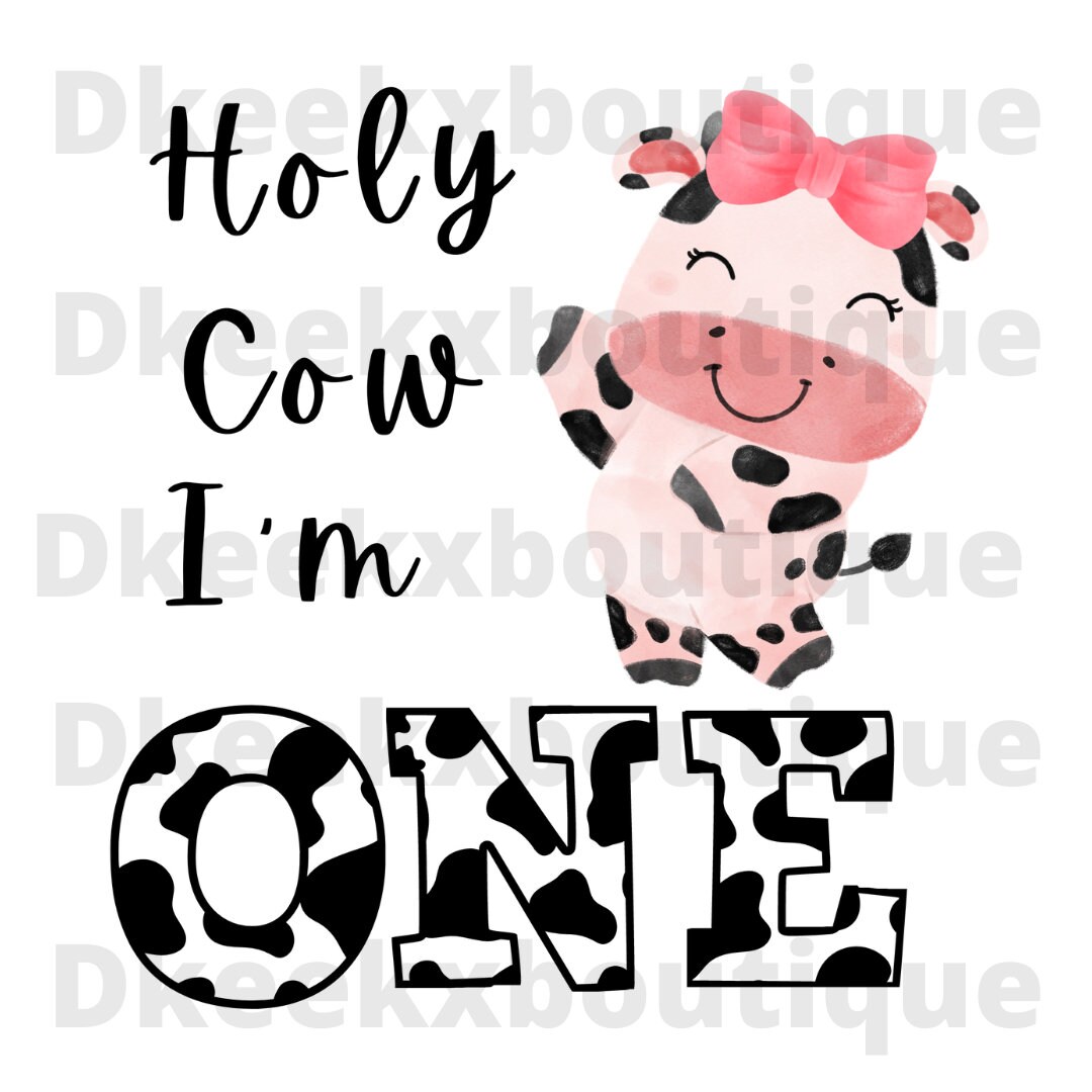 Holy Cow I'm One, Cow Print, Birthday Girl, PNG Digital File Only - Etsy