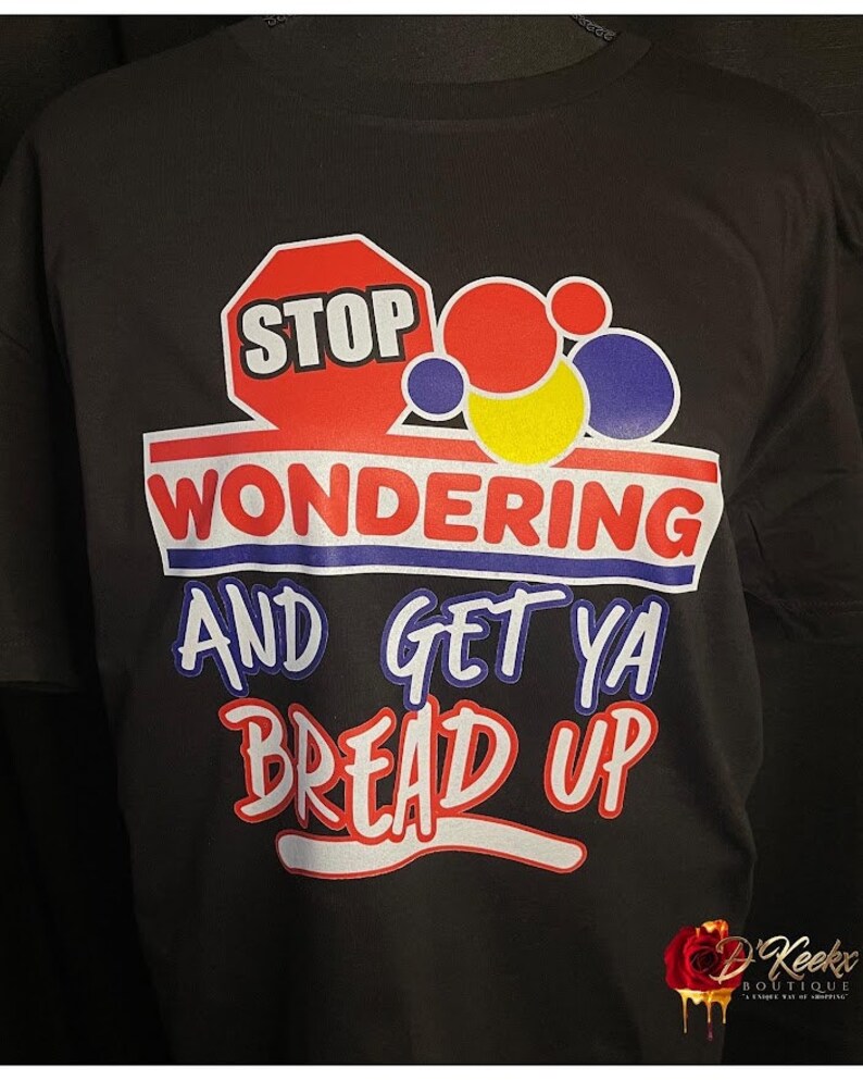 Stop Wondering and Get Ya Bread up T-shirt, Wonder Bread, Red Yellow ...