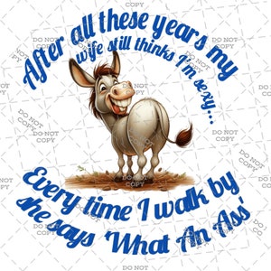 Donkey My Wife Still Thinks I'm Sexy What an Ass PNG | Digital Download ...