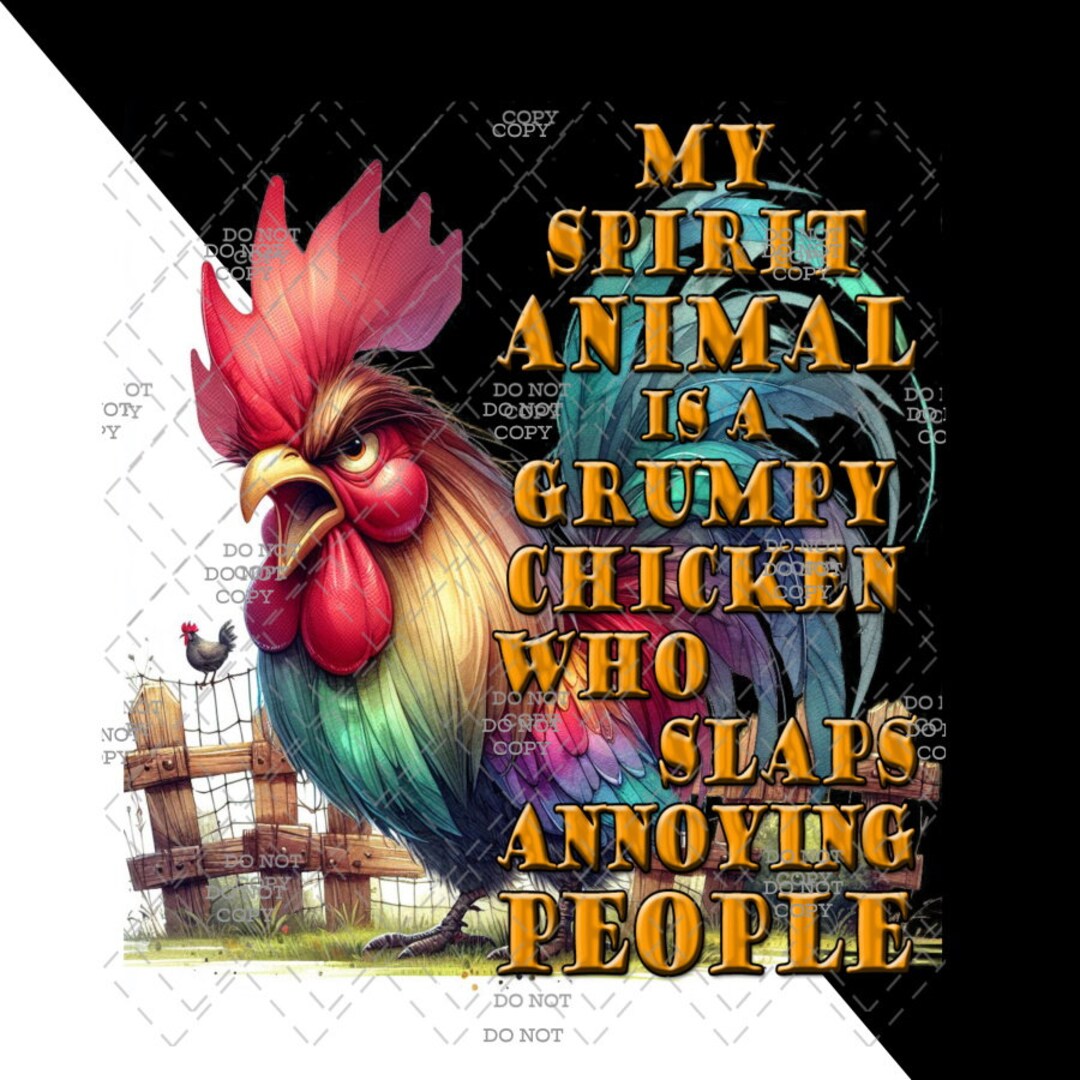 My Spirit Animal is a Grumpy Chicken Who Slaps Annoying People PNG ...