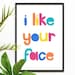 I Like Your Face | Girlfriend Gift | Rainbow Art | Wall Art | Instant ...