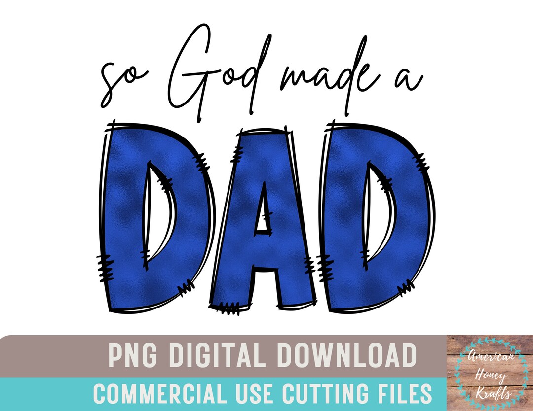 So God Made A Dad PNG Dark Blue Dad Life Dad Design Fathers Day Shirt ...
