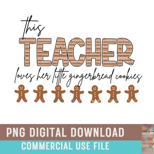 This Teacher Loves Her Little Gingerbread Cookies PNG Christmas Edition ...
