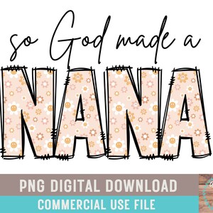 So God Made A Nana PNG Boho Floral Nana Sublimation Nana - Etsy