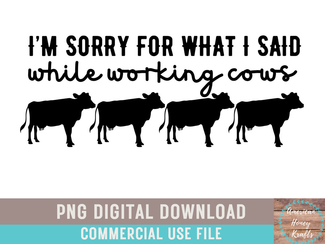 I'm Sorry for What I Said While Working Cows PNG Funny Country Girl ...