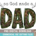 So God Made A Dad PNG Outdoor Dad Fatherhood Fathers Day Shirt Design ...