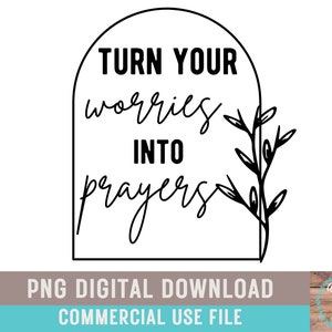 Turn Your Worries Into Prayers PNG Trendy Christian Boho Floral Faith ...