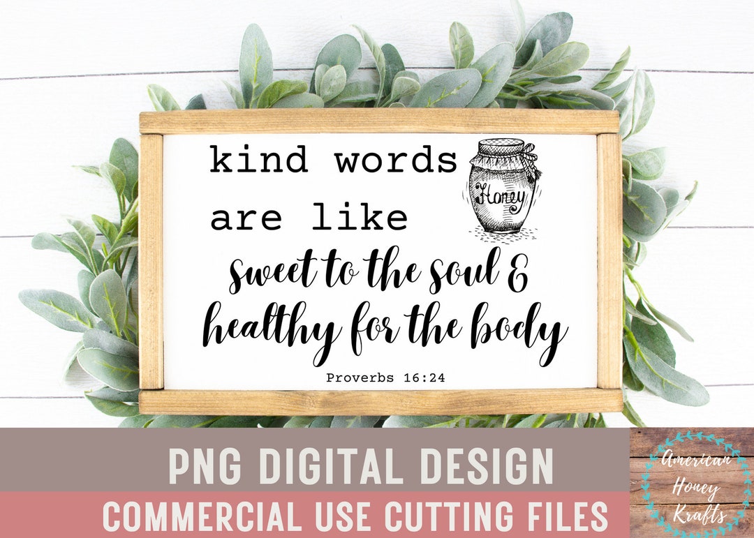 Kind Words Are Like Honey, Sweet to the Soul and Healthy for the Body ...