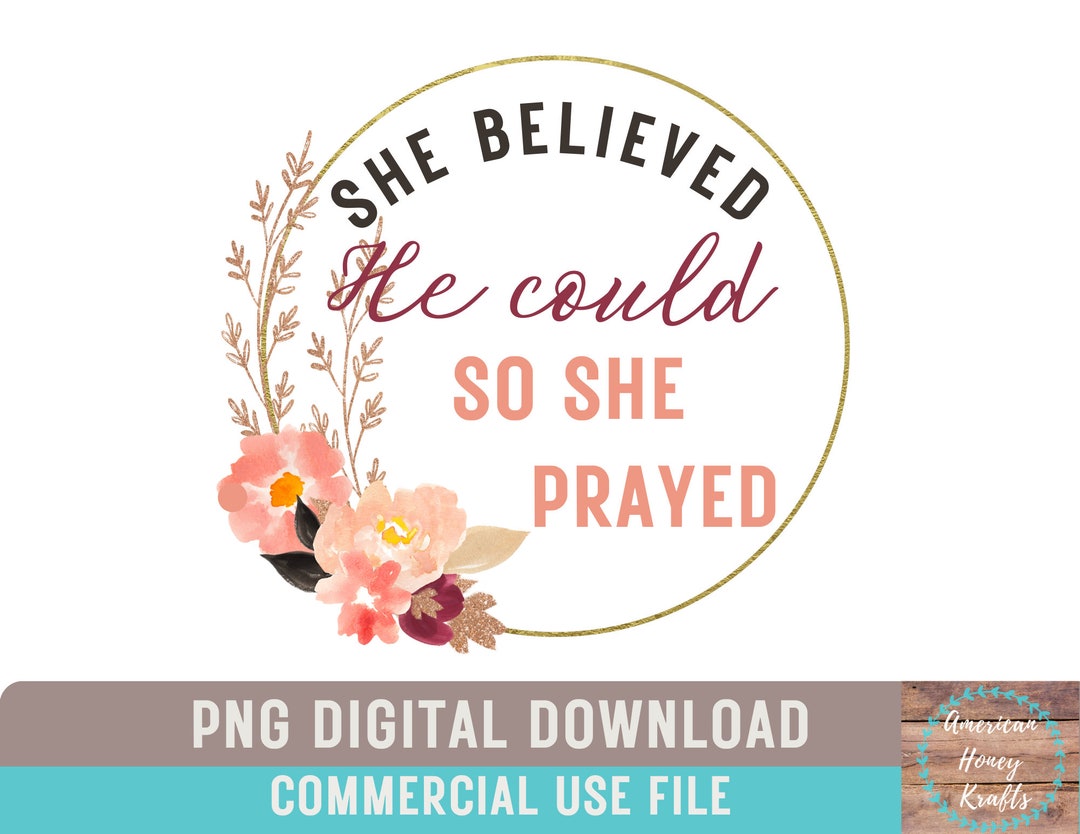 She Believed He Could so She Prayed PNG Boho Bible Verse PNG Christian ...