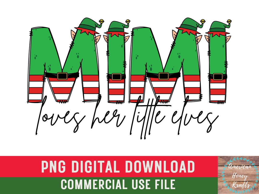 Mimi Loves Her Little Elves PNG Mimi Christmas Mimi Elf Design ...