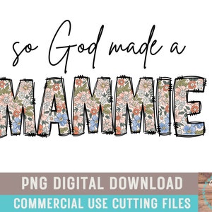 So God Made A Mammie PNG Boho Mama Floral Sublimation Country Mama ...