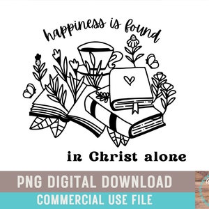 Happiness is Found in Christ Alone PNG Jesus Bible Trendy Christian ...