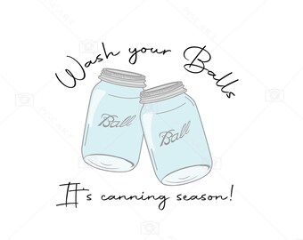 Grab Your Balls It's Canning Season SVG & PNG Digital File - Etsy