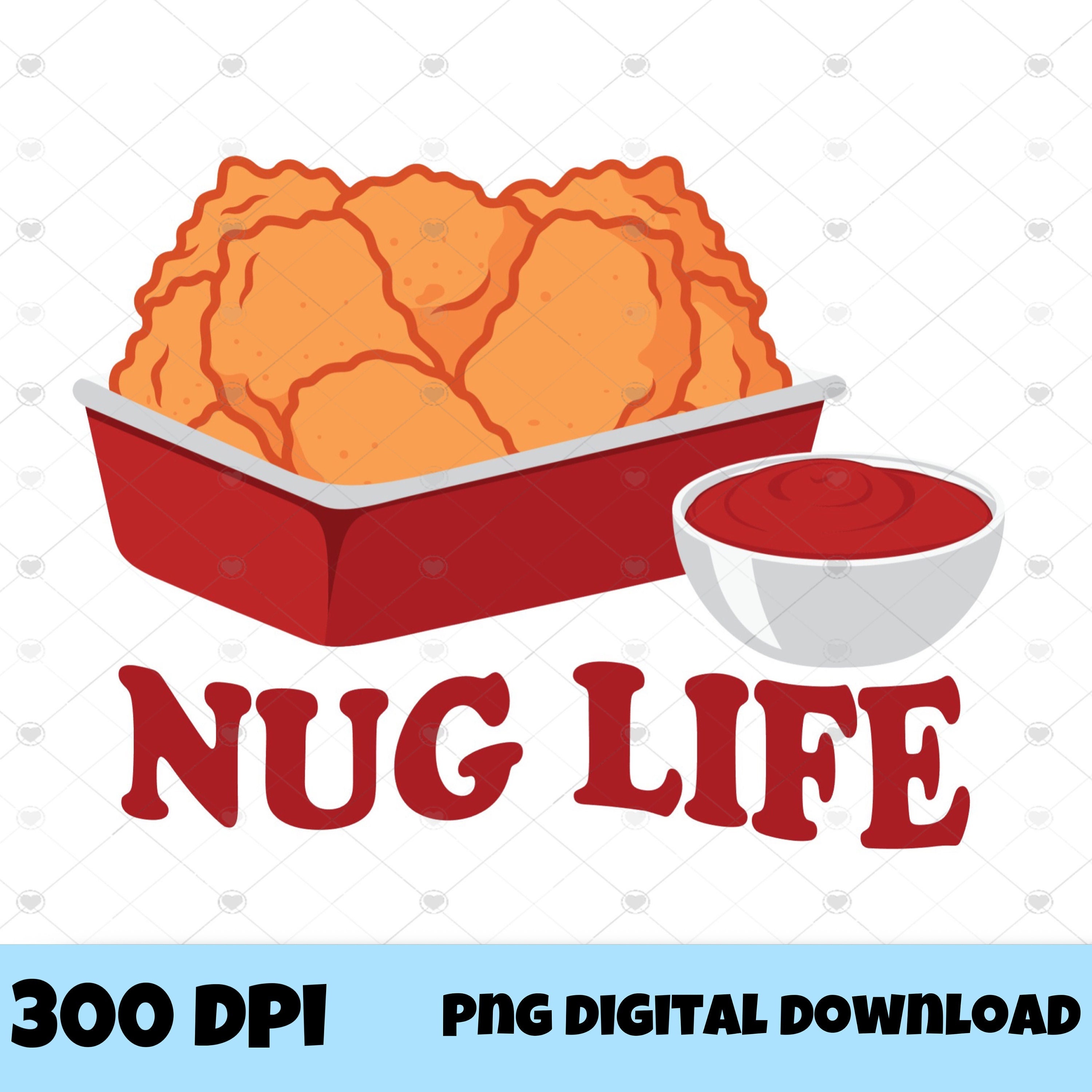 Nug Life PNG Digital Download - Etsy