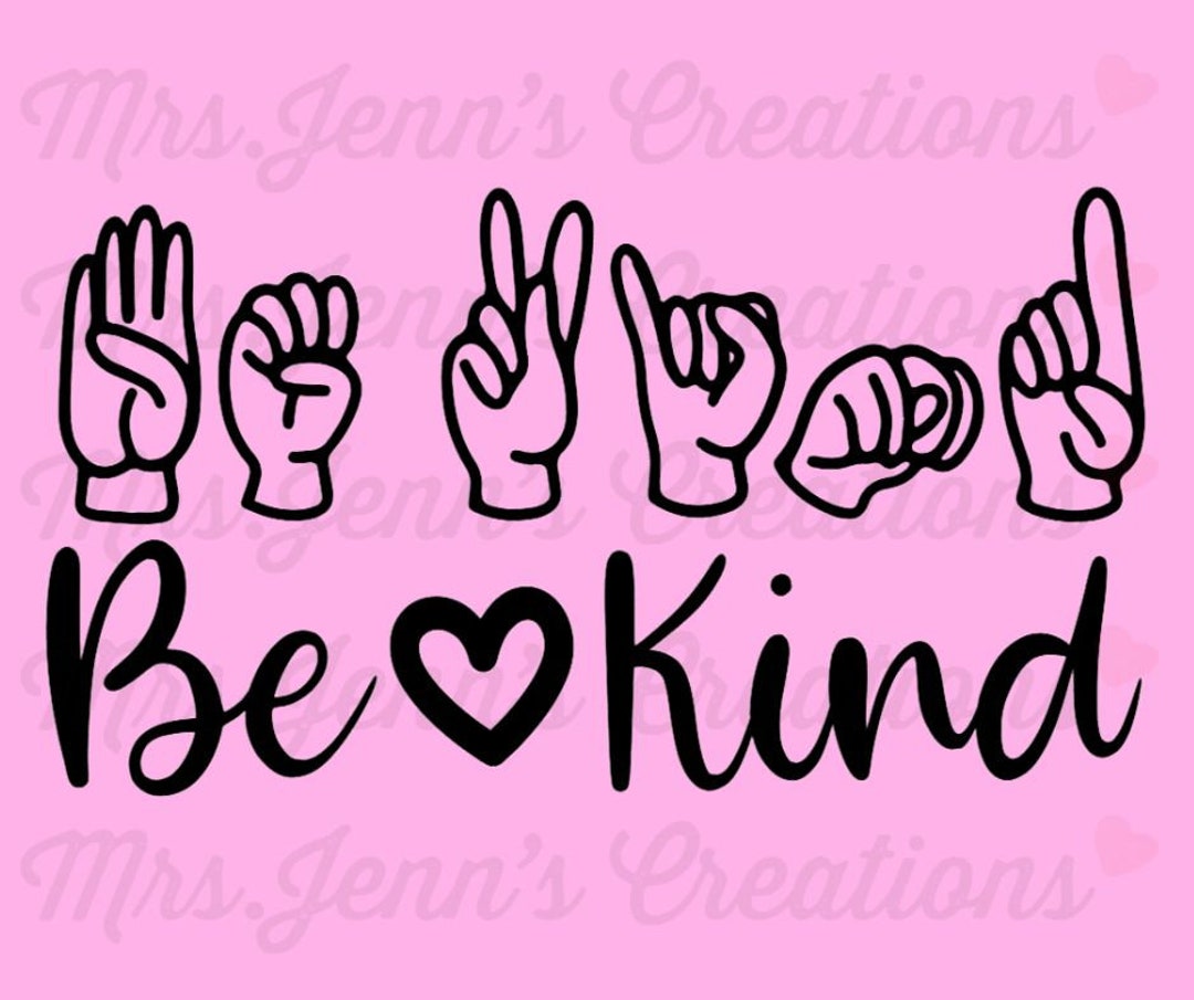 Be Kind ASL, Pink Shirt Day, Anti-bullying Day SVG/PNG - Etsy