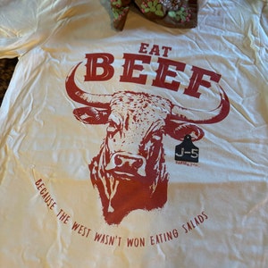 J-5 Ranch "eat Beef" Because the West Wasn't Won on Salad Graphic Tee ...