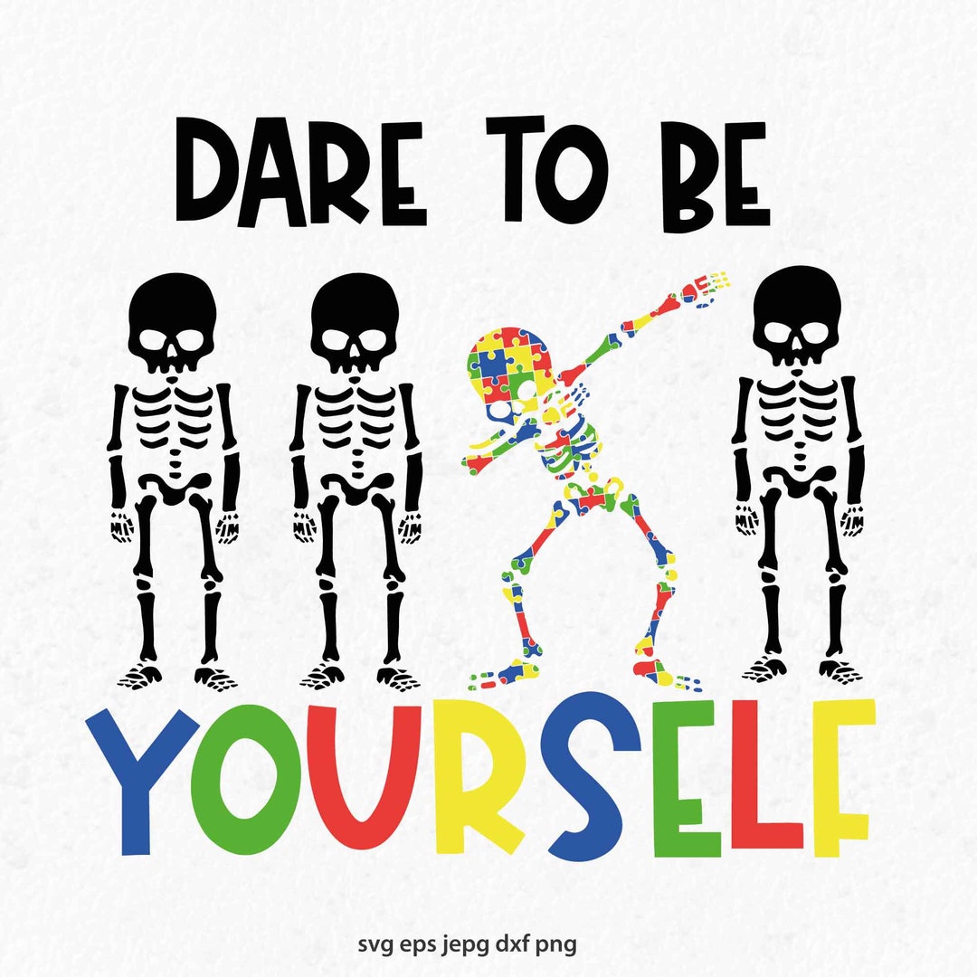Autism Svg Dare to Be Yourself Svg Skeleton Dabbing Autism - Etsy
