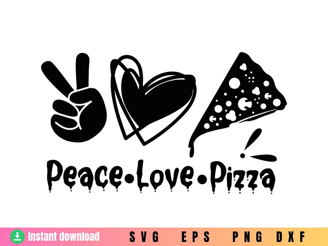Peace Love Pizza SVG, Pizza Love Svg, Pizza Quotes Svg, Pizza Saying ...
