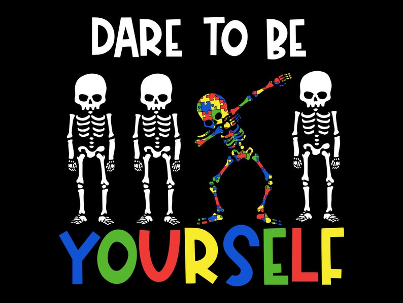 Autism Svg Dare to Be Yourself Svg Skeleton Dabbing Autism - Etsy