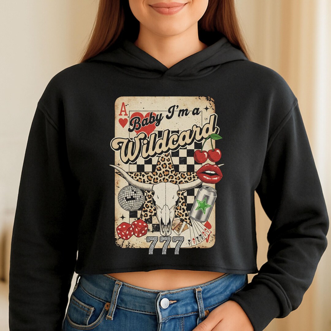 Baby I'm A Wildcard - Crop Hoodie, Cowgirl Wildcard Shirt, Western ...