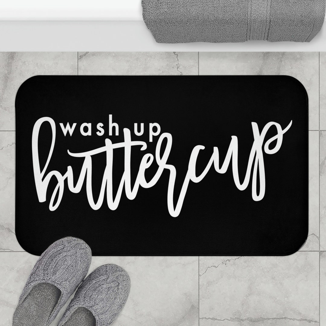 Bath Mat - Wash up Buttercup - Black, White, Text Bathtub or Shower Mat ...