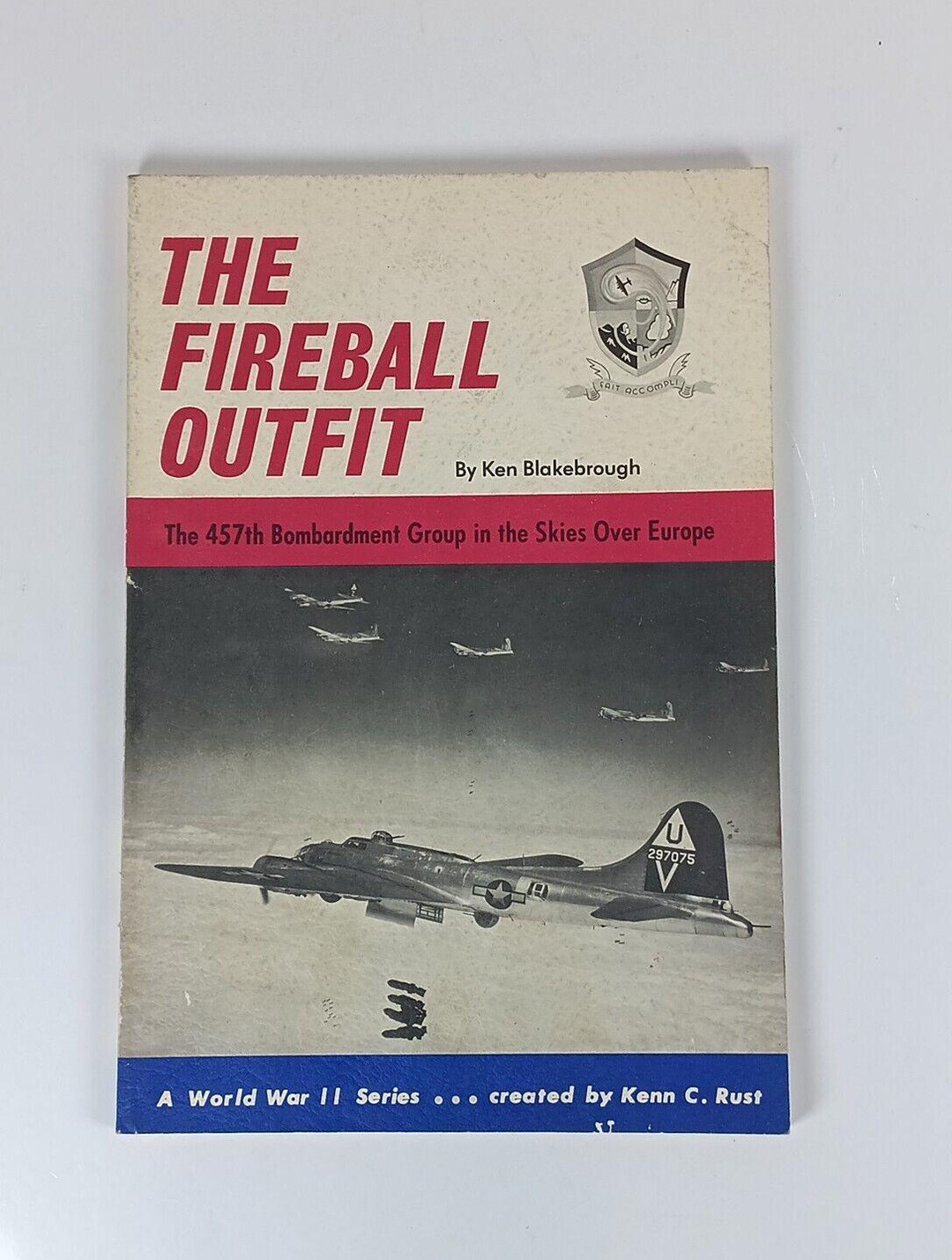 The Fireball Outfit 1968 by Ken Blakebrough. the 457 Bombardment Group ...