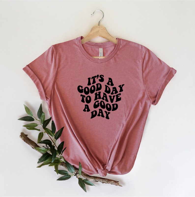 It's A Good Day to Have Good Day Good Day Shirt Trendy - Etsy