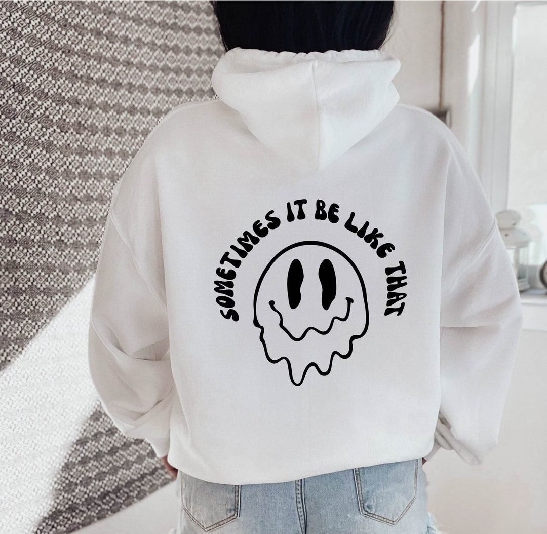 Sometimes It Be Like That Hoodie, Self Love, Tumblr Hoodie, Aesthetic ...