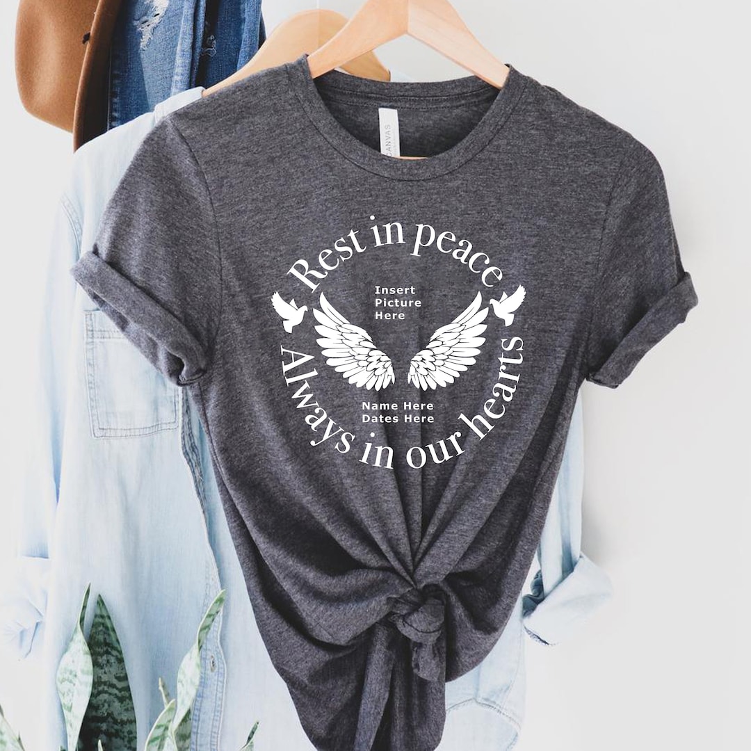 Rest in Peace T-shirt, Always in Our Hearts Shirt, in Loving Memory T ...