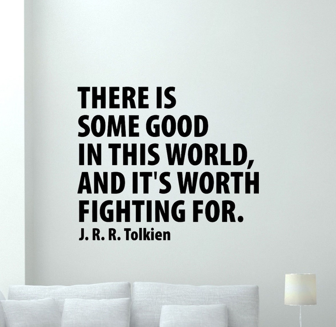 There is Some Good in This World and It's Worth Fighting for JRR ...