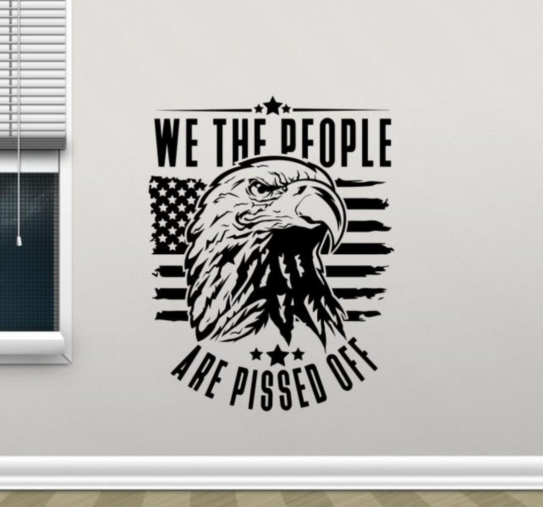 We the People Are Pissed off Wall Decal Vinyl Sticker US Eagle ...
