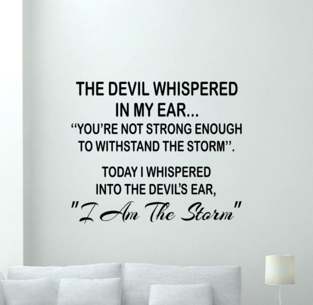 The Devil Whispered in My Ear I Am the Storm Wall Decal Vinyl Sticker Sign Quote Poster Wall Art ...